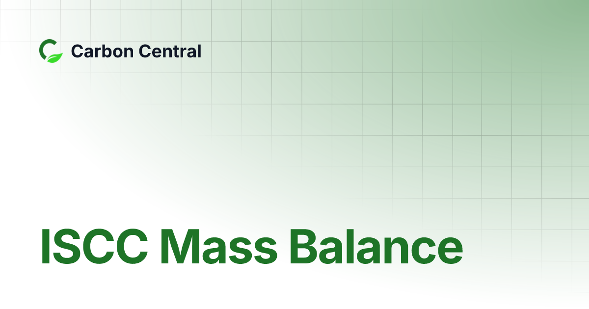ISCC Mass Balance | Carbon Central